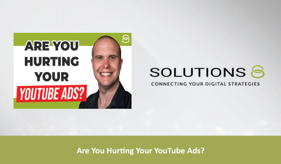 Are You Hurting Your YouTube Ads? – Solutions 8
